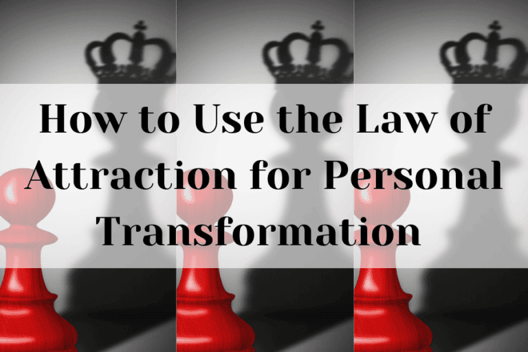 How to Use the Law of Attraction for Personal Transformation - Changing ...