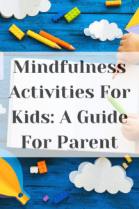 Mindfulness Activities For Kids: A Guide For Parent - Changing My Mindset