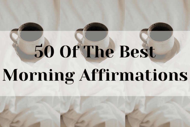 50 Of The Best Morning Affirmations - Changing My Mindset