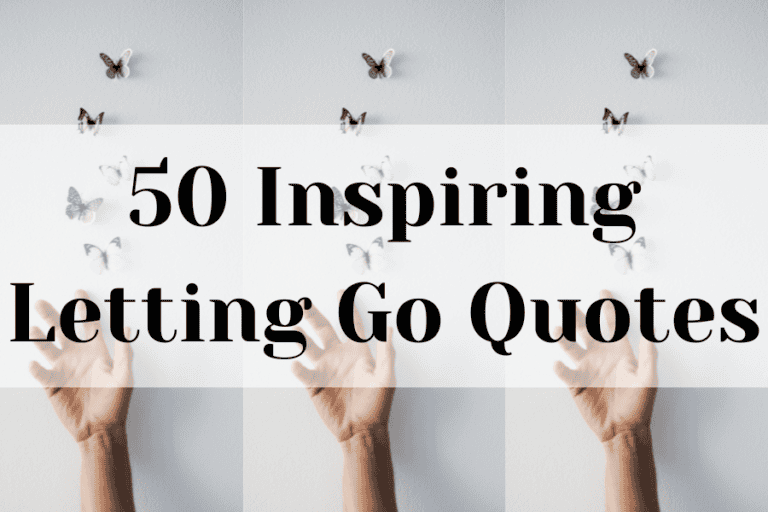 50 Inspiring Letting Go Quotes - Changing My Mindset